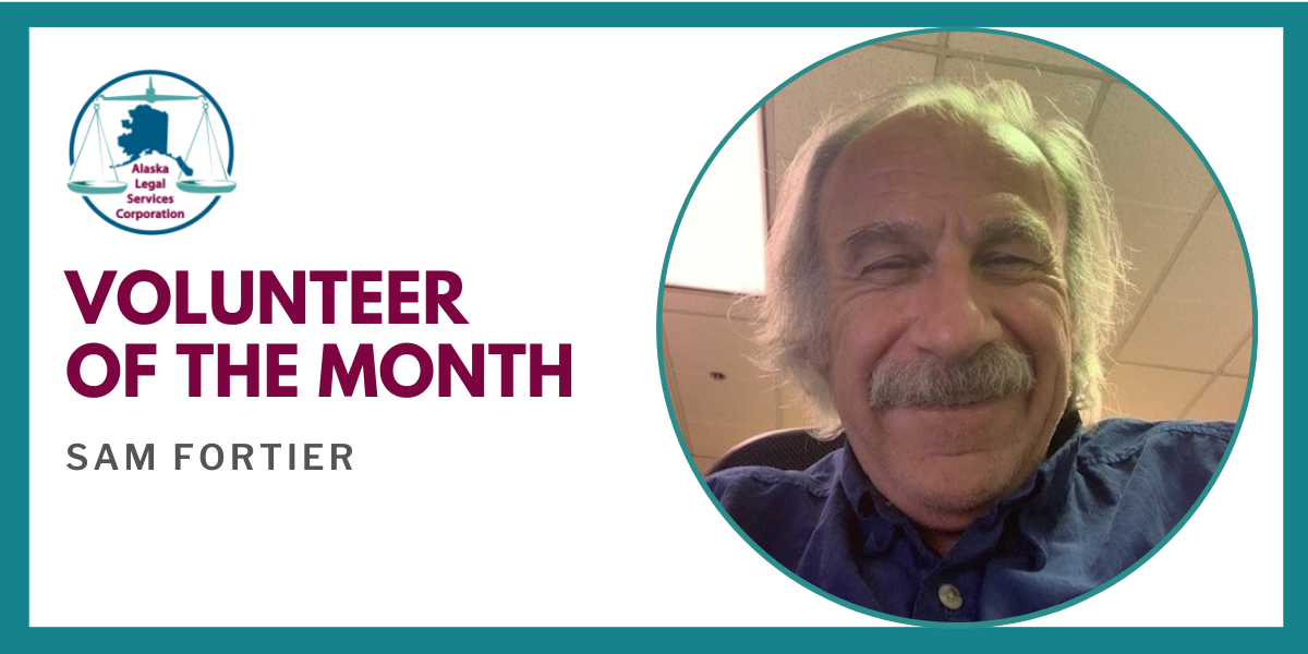 September 2022 Volunteer of the Month: Sam Fortier - Alaska Legal ...